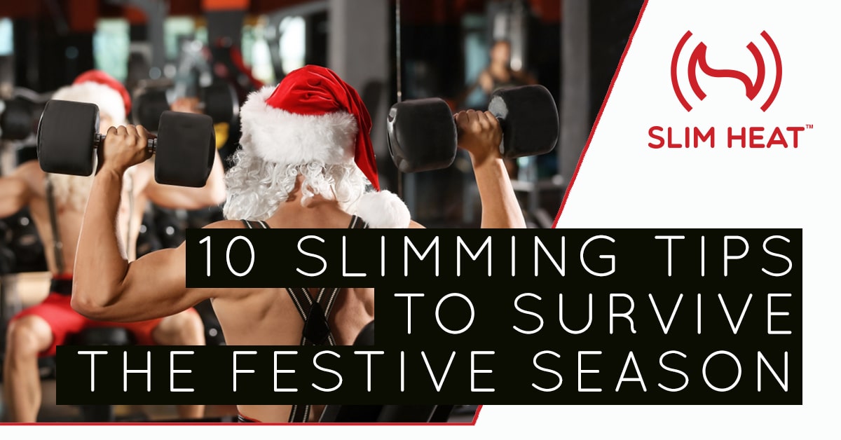 10 Slimming Tips to Survive the Festive Season - Slim Heat